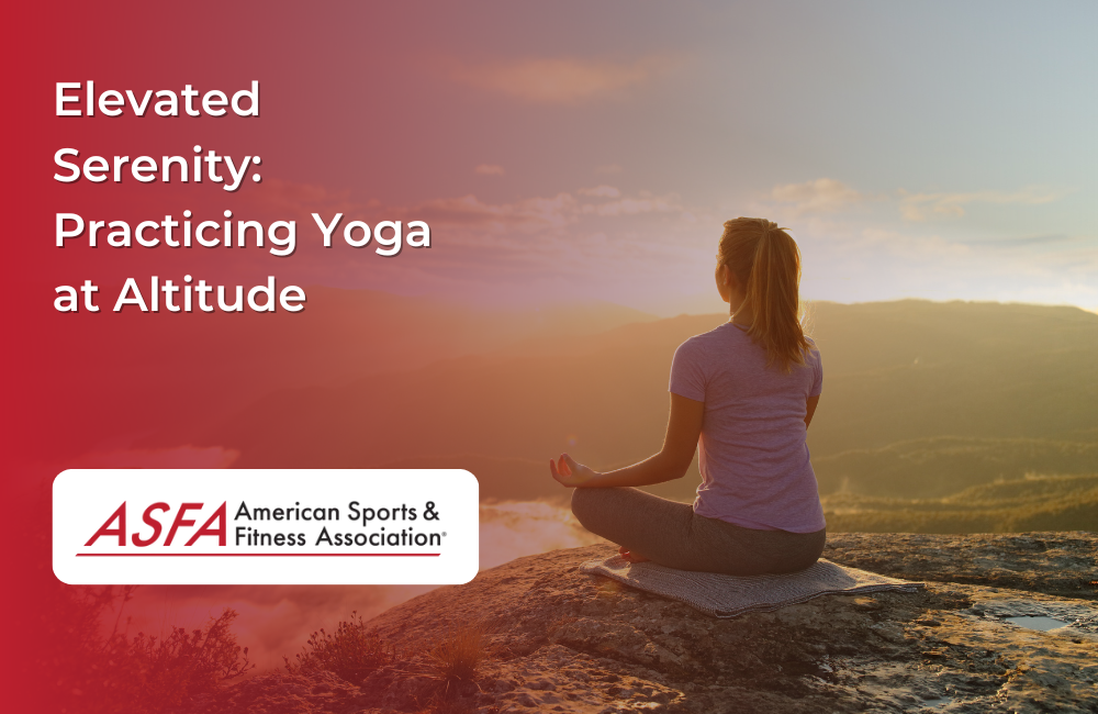 Elevated Serenity: Practicing Yoga at Altitude