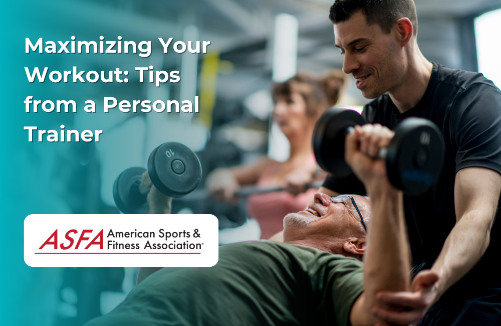 Maximizing Your Workout: Tips from a Personal Trainer