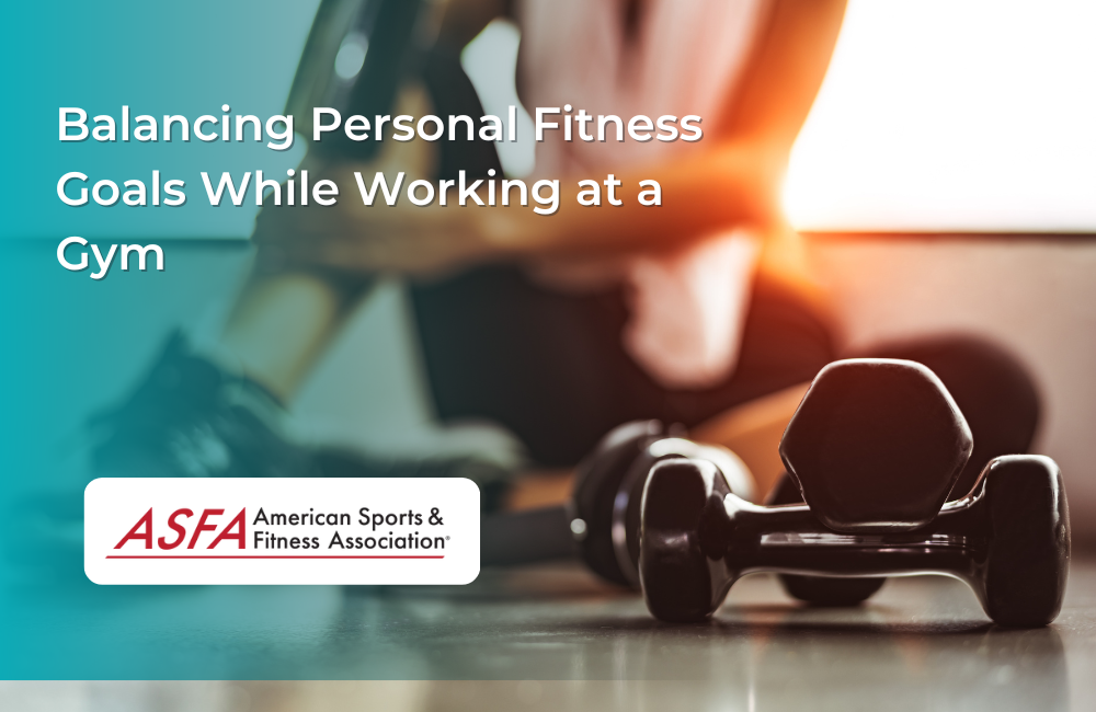 Balancing Personal Fitness Goals While Working at a Gym