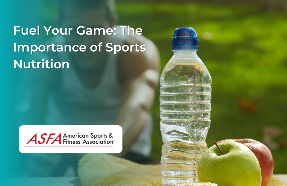 Fuel Your Game: The Importance of Sports Nutrition