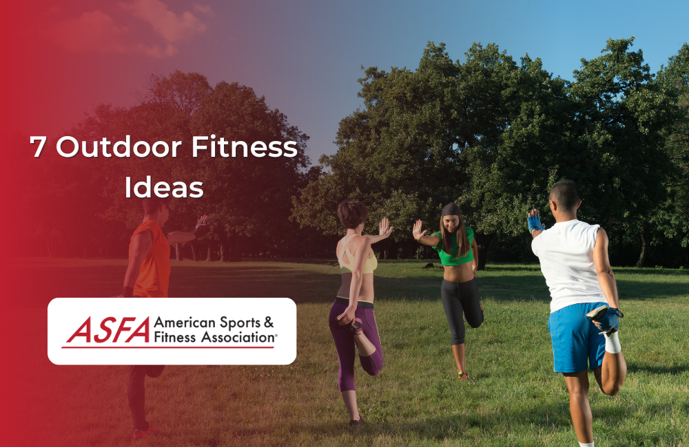 7 Outdoor Fitness Ideas | ASFA Fitness