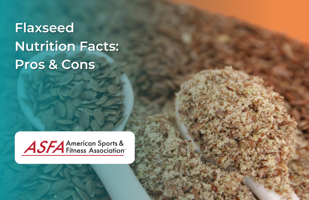 Flaxseed Nutrition Facts: Pros & Cons