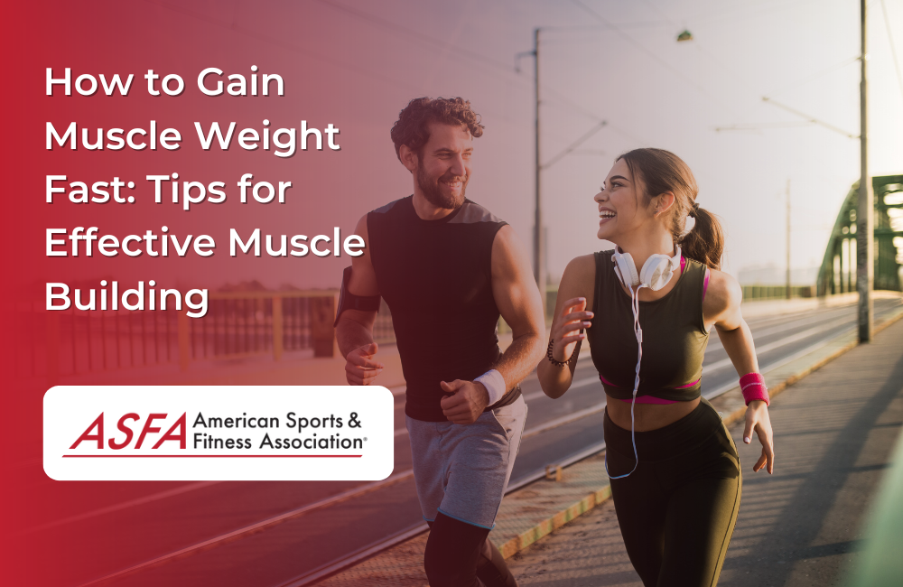 How to Gain Muscle Weight Fast | ASFA