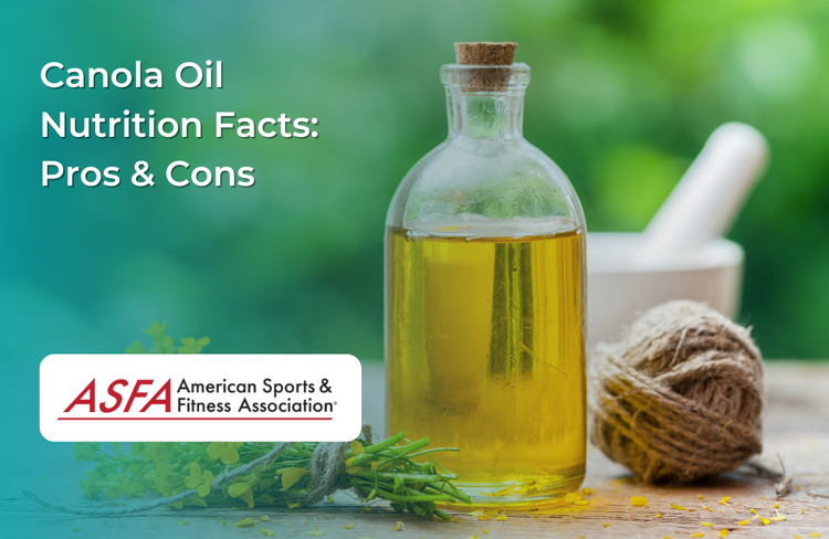 Canola Oil Nutrition Facts: Pros & Cons