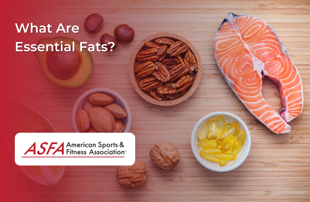 What Are Essential Fats? | ASFA Fitness