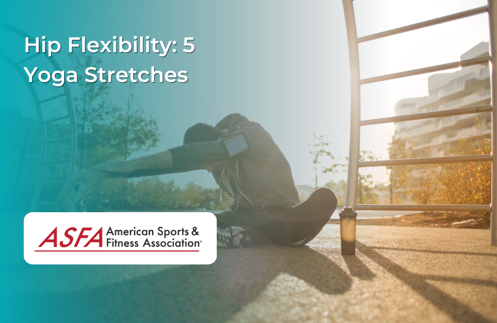 Hip Flexibility: 5 Yoga Stretches