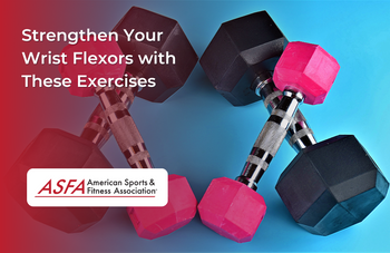 How to Strengthen Your Wrist Flexors
