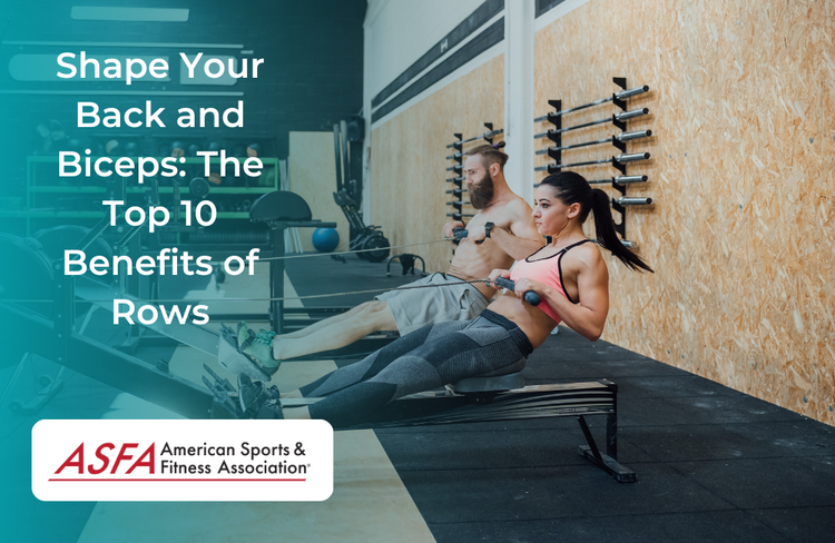 Shape Your Back and Biceps: The Top 10 Benefits of Rows
