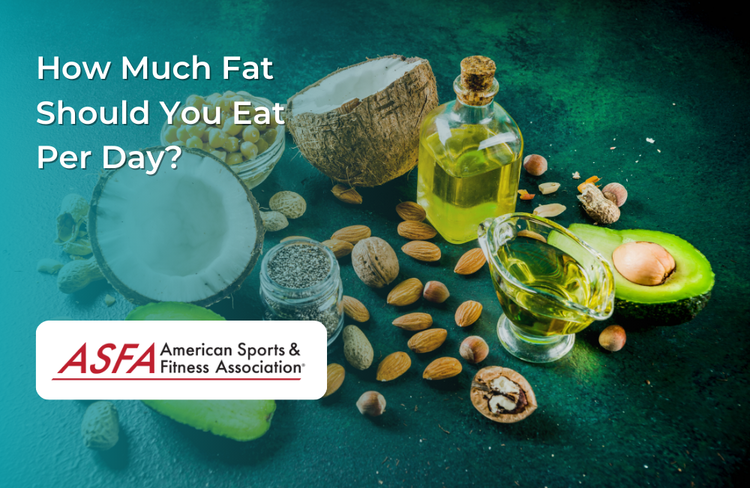 How Much Fat Should You Eat Per Day?