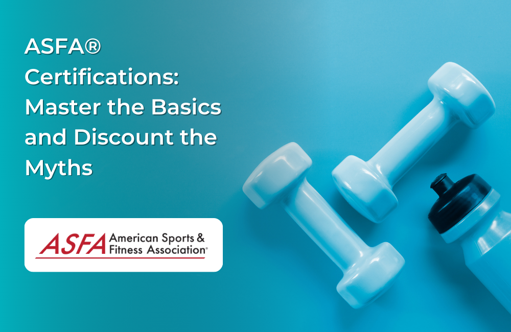 ASFA® Certifications: Master the Basics and Discount the Myths