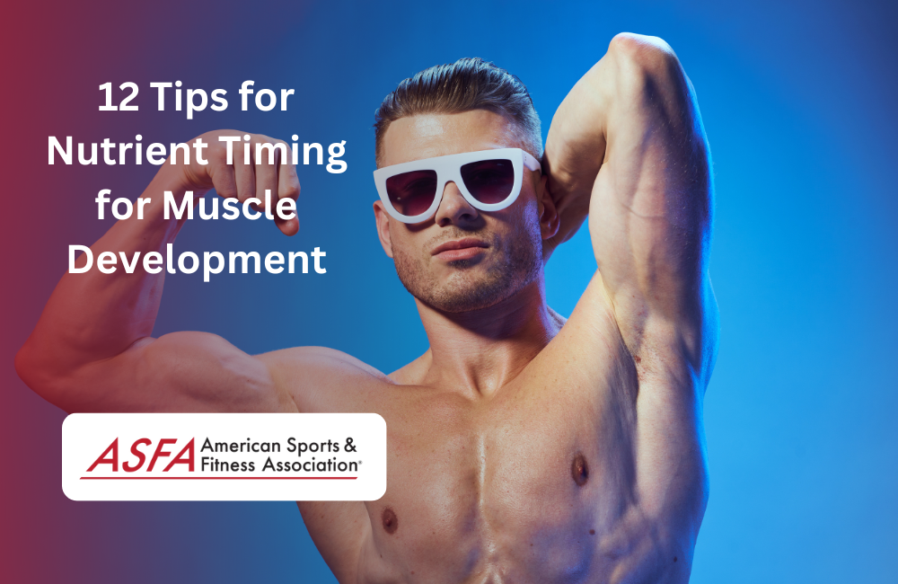 12 Tips for Nutrient Timing for Muscle Development