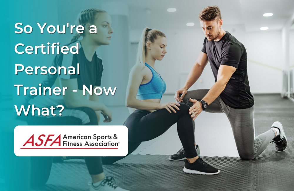 So You're a Certified Personal Trainer - Now What?