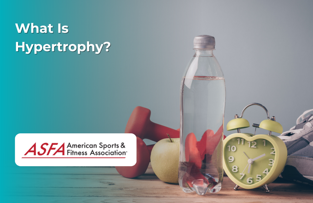 What Is Hypertrophy? | ASFA Fitness