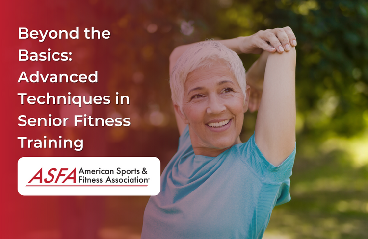 Beyond the Basics: Advanced Techniques in Senior Fitness Training