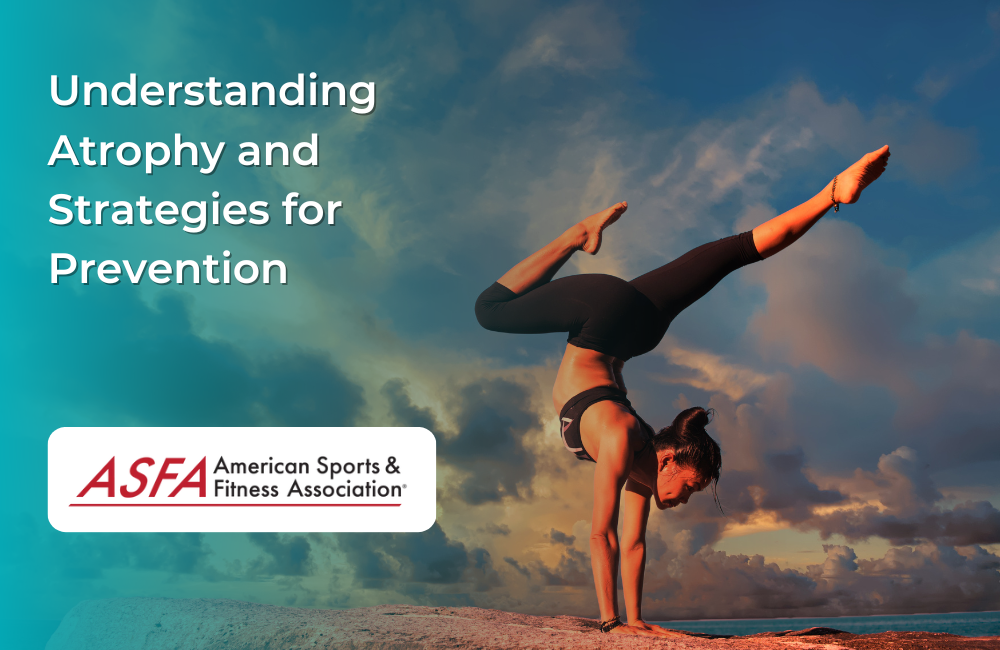 Understanding Atrophy and Strategies for Prevention