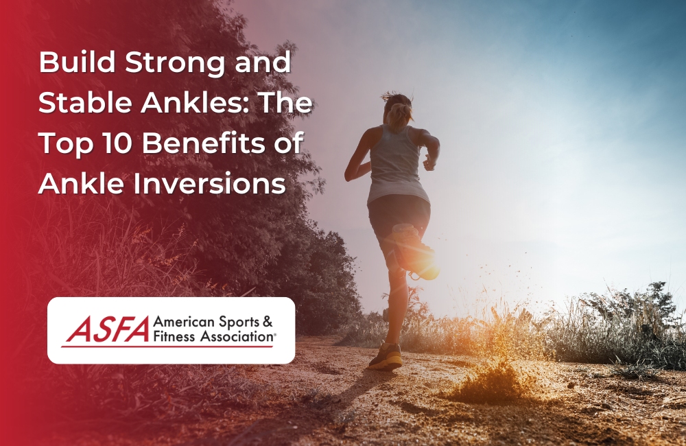 The Top 10 Benefits of Ankle Inversions