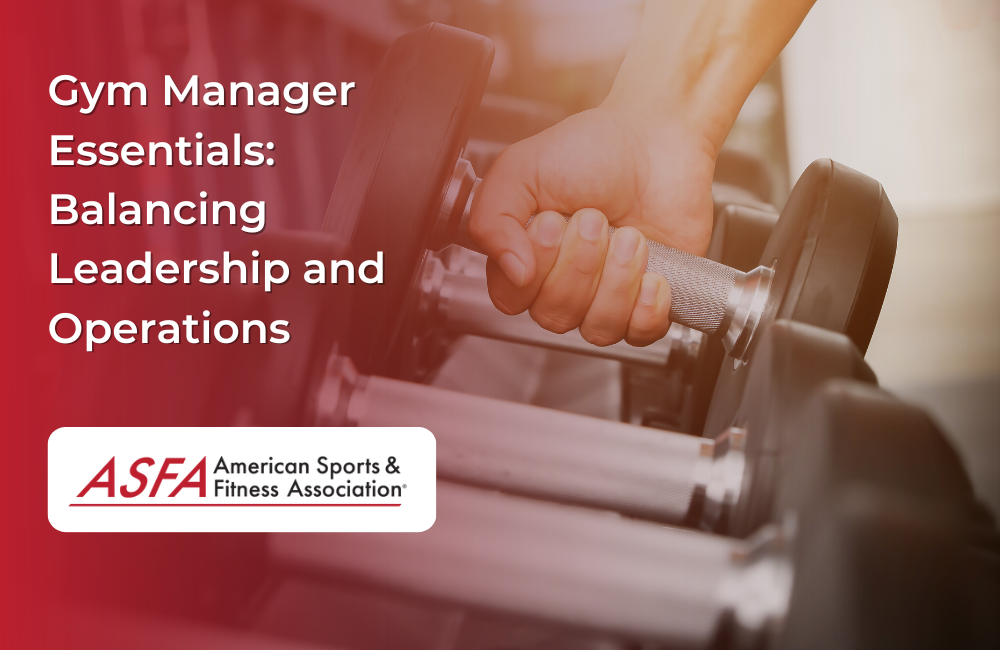 Gym Manager Essentials: Balancing Leadership and Operations