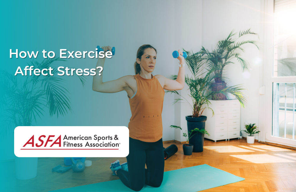 How to Exercise Affect Stress? | ASFA