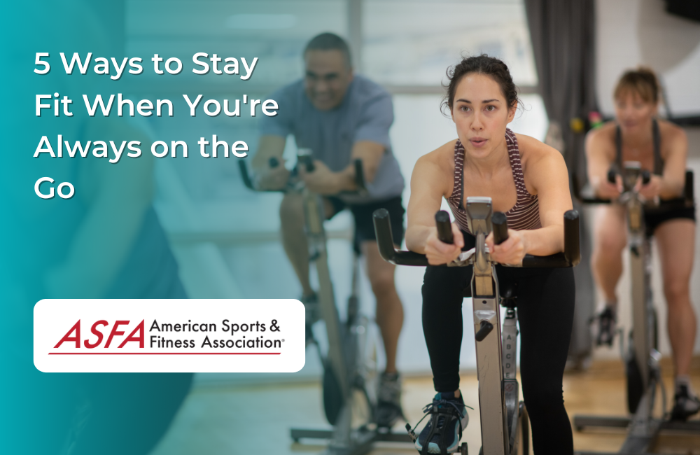 5 Ways to Stay Fit When You're Always On The Go