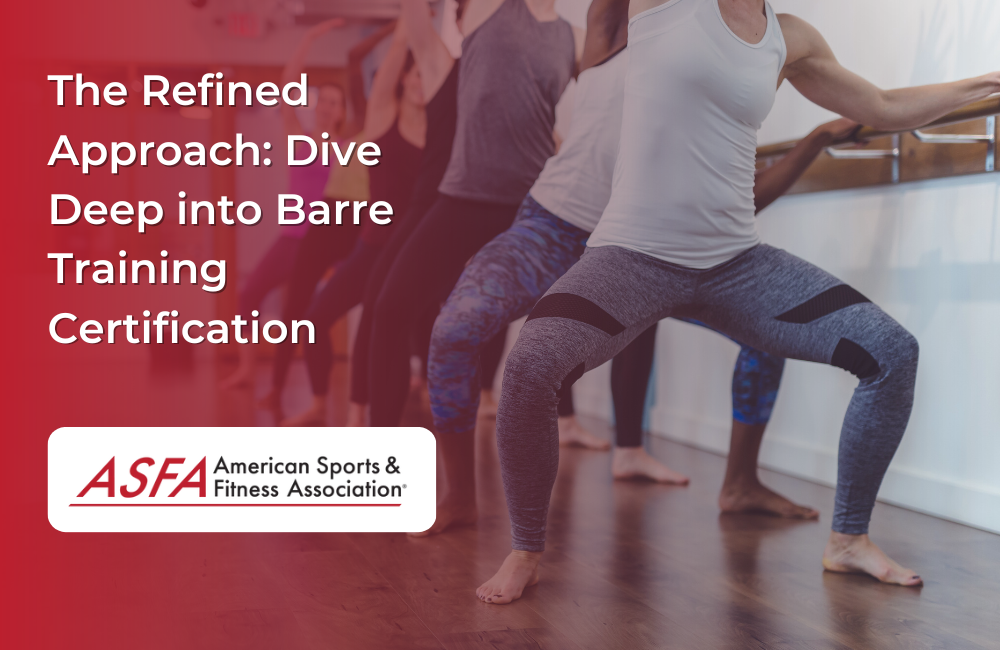 The Refined Approach: Dive Deep into Barre Training Certification