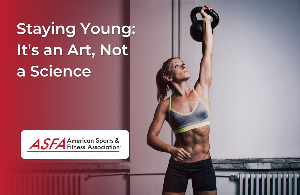 Staying Young: It's an Art, Not a Science