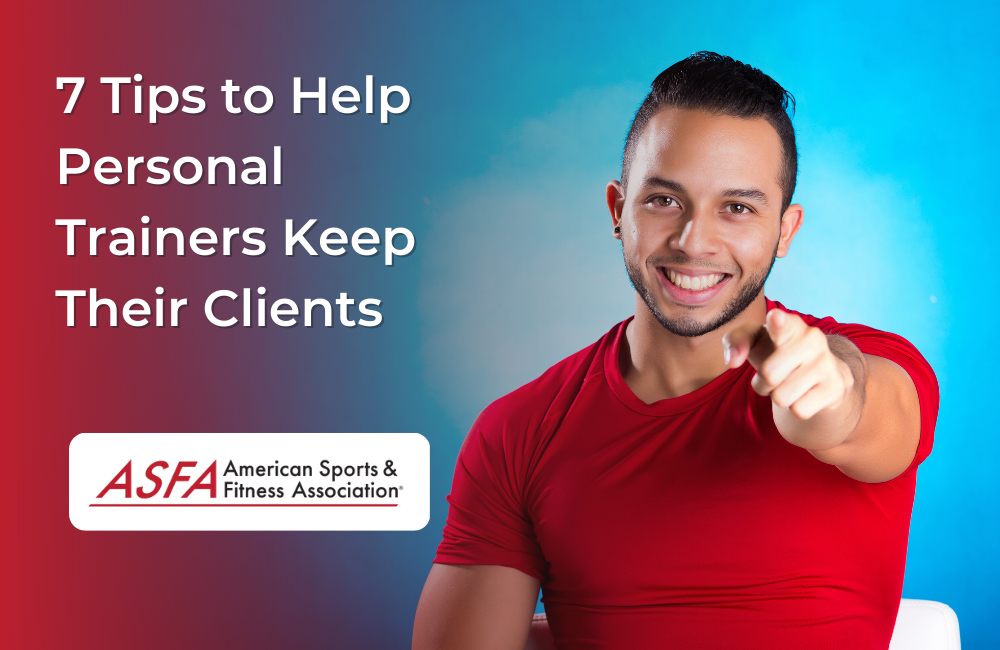 7 Tips to Help Personal Trainers Keep Clients