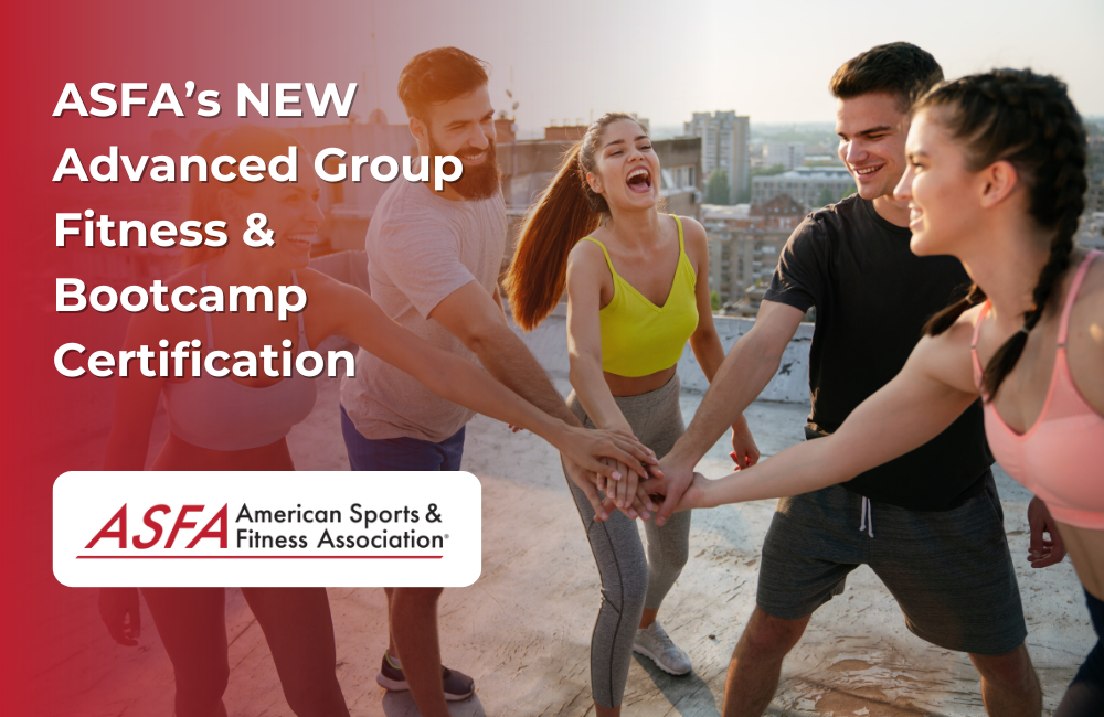 ASFA’s NEW Advanced Group Fitness & Bootcamp Certification
