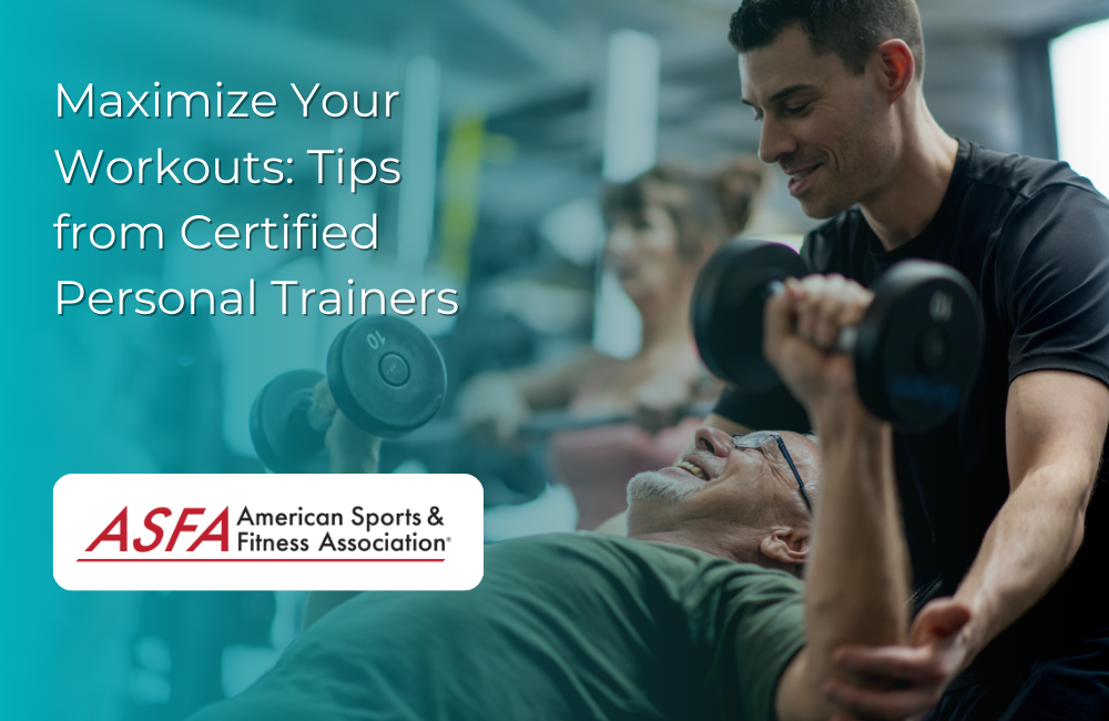 Maximize Your Workouts: Tips from Certified Personal Trainers