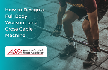 How to Design a Full Body Workout on a Cross Cable Machine – ASFA