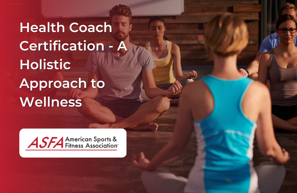 Health Coach Certification – A Holistic Approach to Wellness