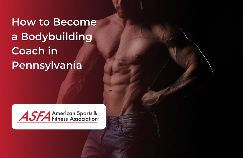 How to Become a Bodybuilding Coach in Pennsylvania