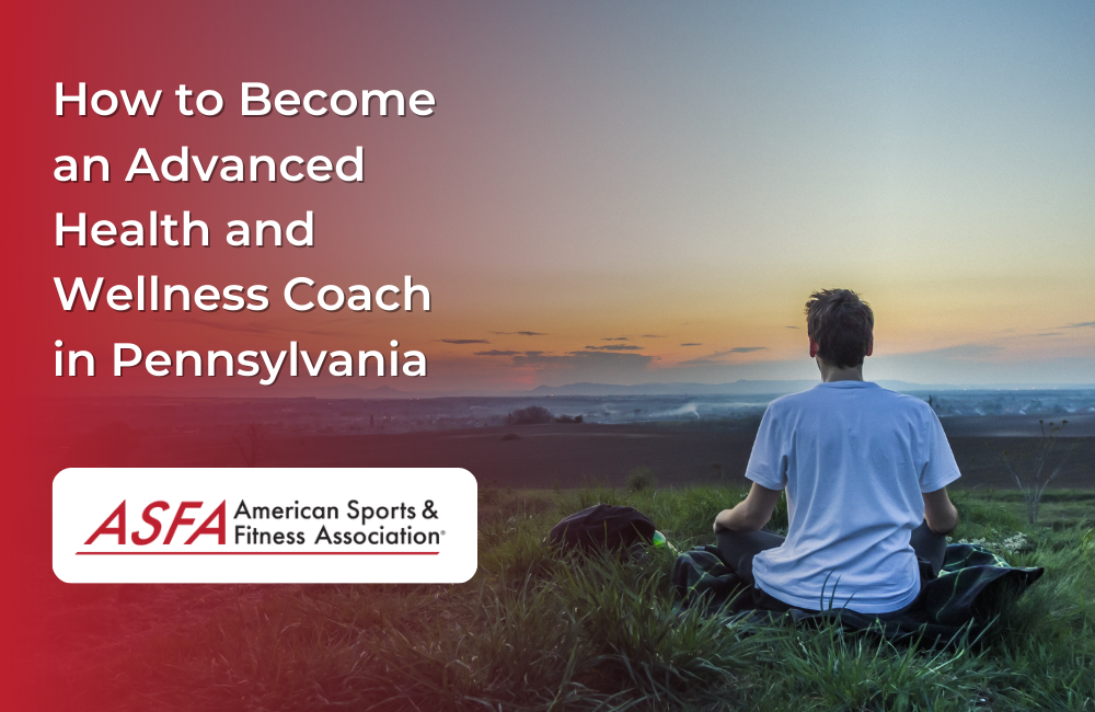 How to Become an Advanced Health & Wellness Coach in Pennsylvania