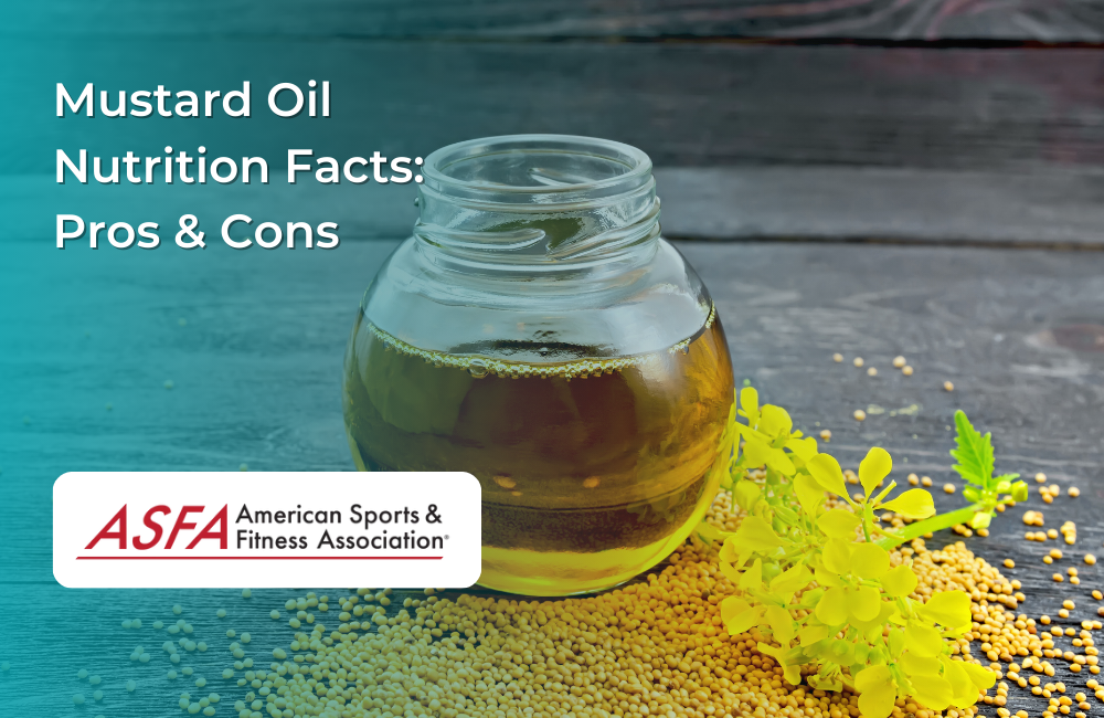 Mustard Oil Nutrition Facts: Pros & Cons