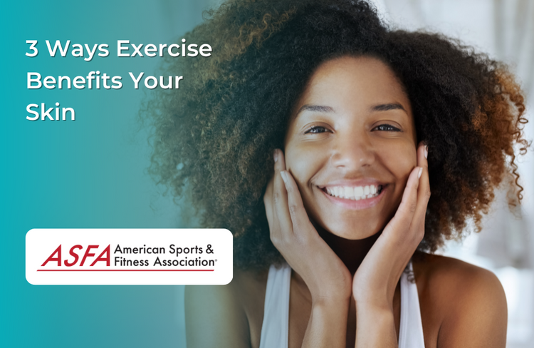 3 Ways Exercise Benefits Your Skin