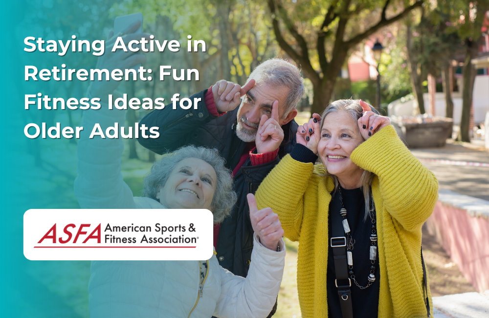 Staying Active in Retirement: Fun Fitness Ideas for Older Adults