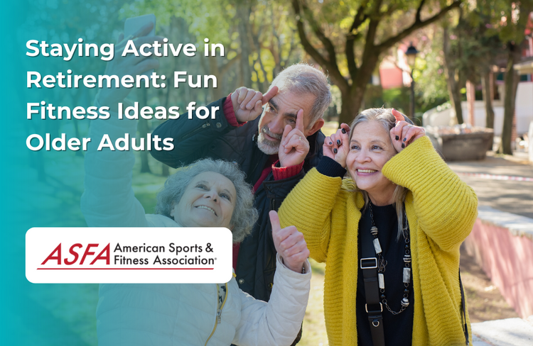Staying Active in Retirement: Fun Fitness Ideas for Older Adults