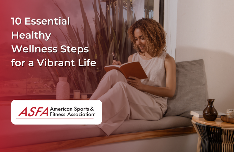 10 Essential Healthy Wellness Steps for a Vibrant Life