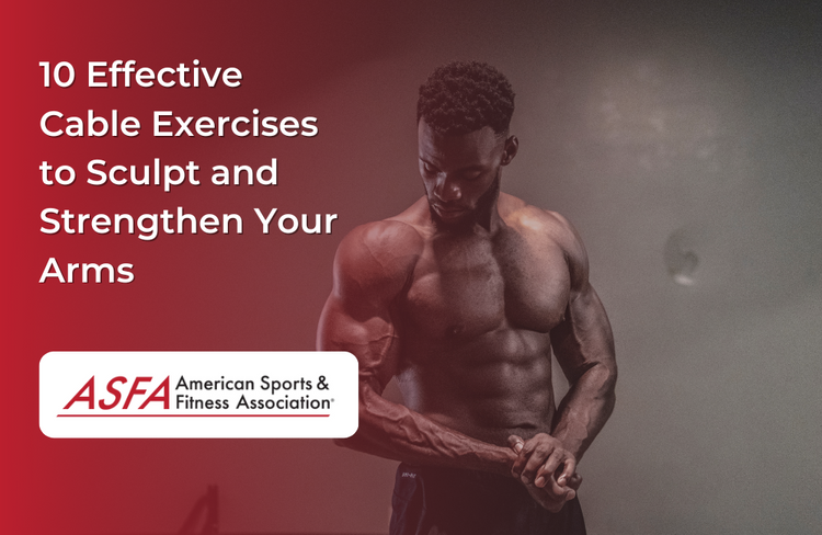 10 Effective Cable Exercises to Sculpt and Strengthen Your Arms