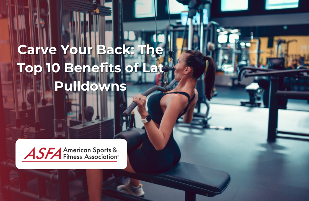 Carve Your Back: The Top 10 Benefits of Lat Pulldowns