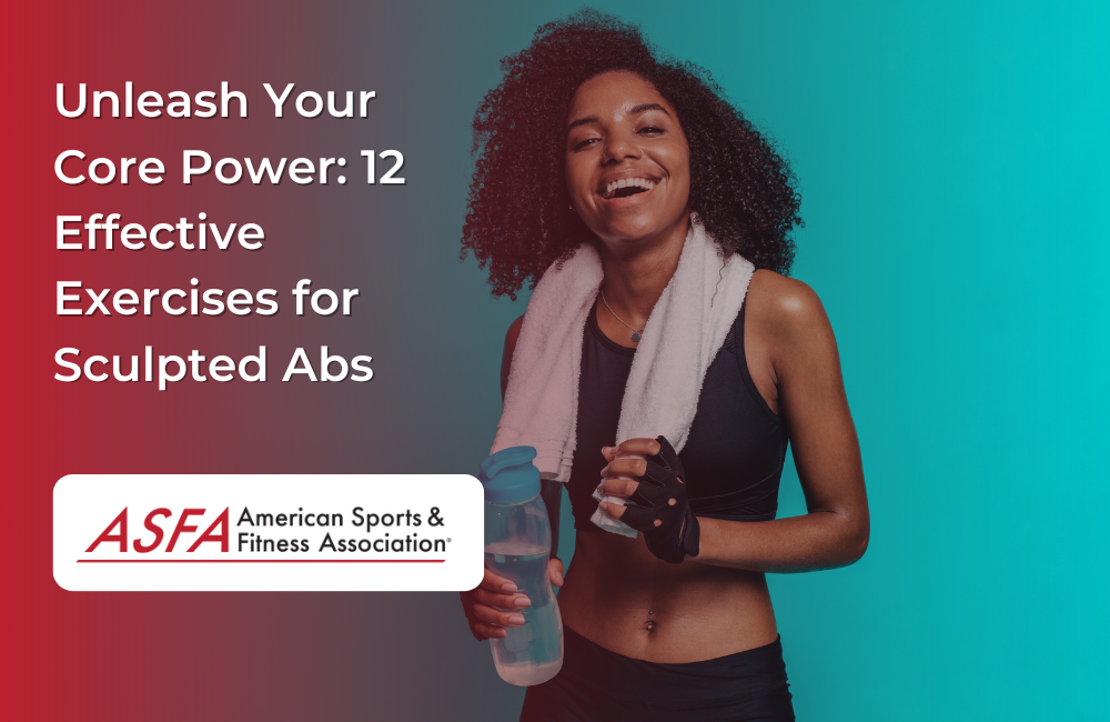 Unleash Your Core Power: 12 Effective Exercises for Sculpted Abs