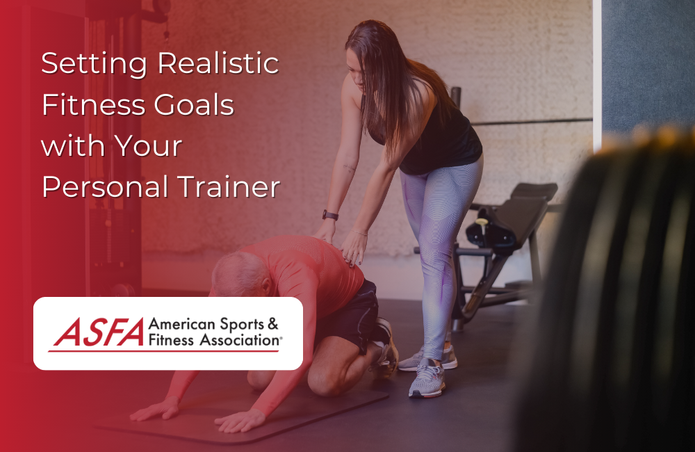 Setting Realistic Fitness Goals with Your Personal Trainer