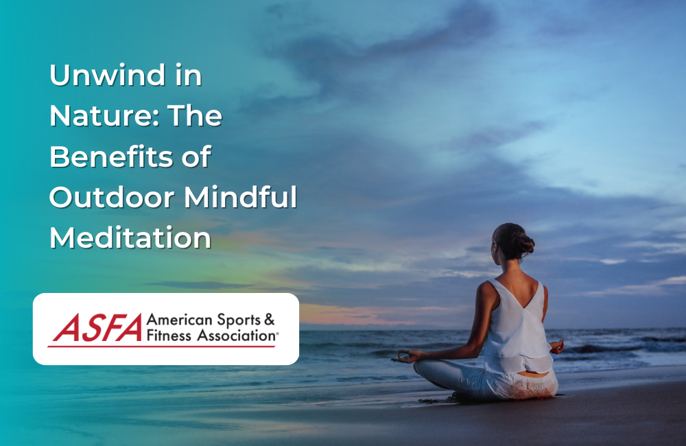 Unwind in Nature: The Benefits of Outdoor Mindful Meditation