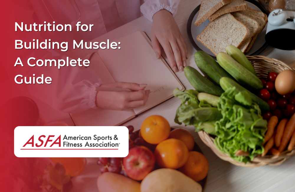 Nutrition for Building Muscle: A Complete Guide