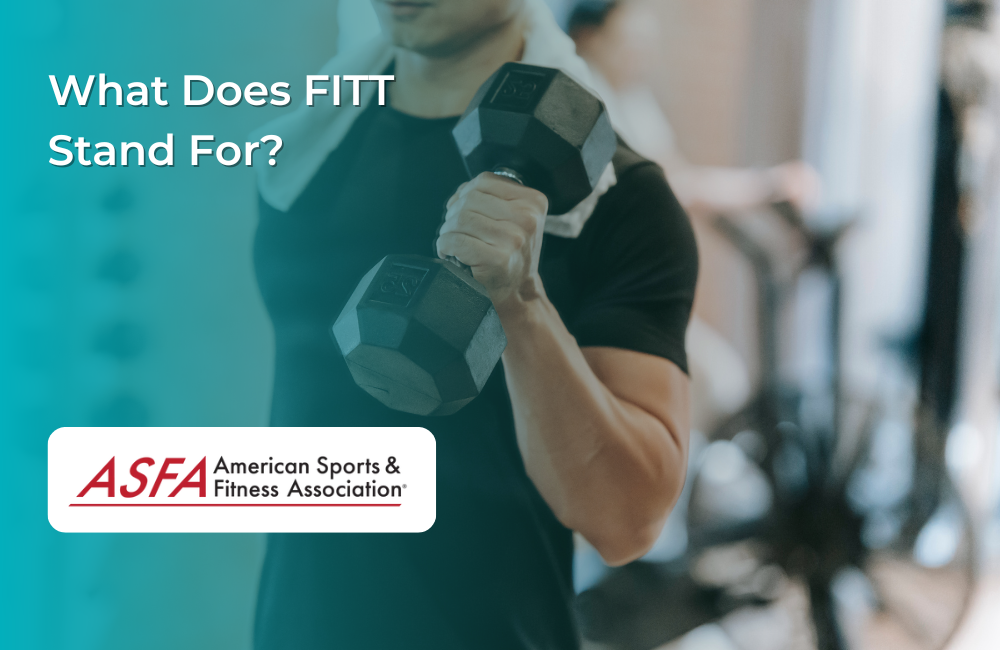 What Does FITT Stand For? | ASFA Fitness