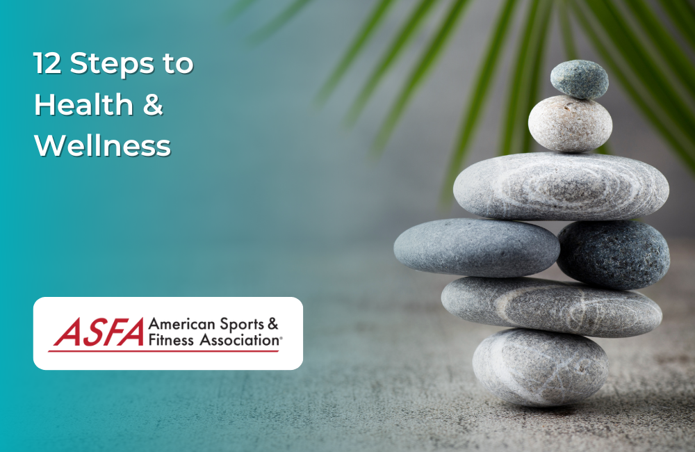 12 Steps to Health & Wellness | ASFA Fitness