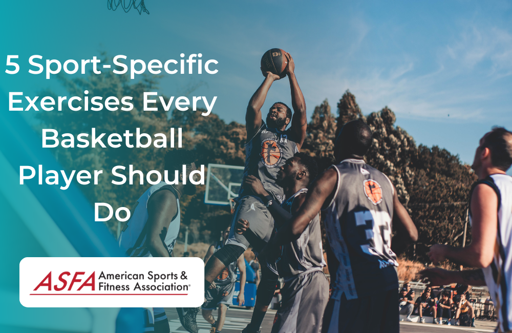 5 Sport-Specific Exercises Every Basketball Player Should Do