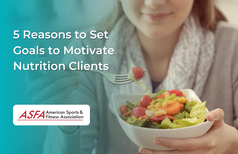 5 Reasons to Set Goals to Motivate Nutrition Clients