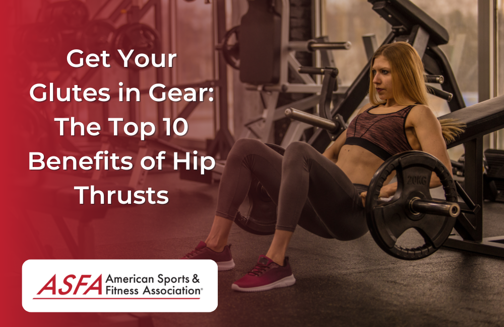 Get Your Glutes in Gear: The Top 10 Benefits of Hip Thrusts