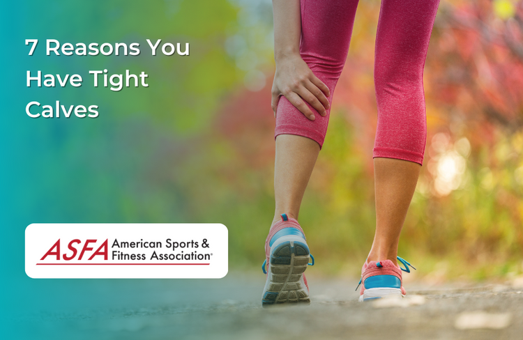 7 Reasons You Have Tight Calves