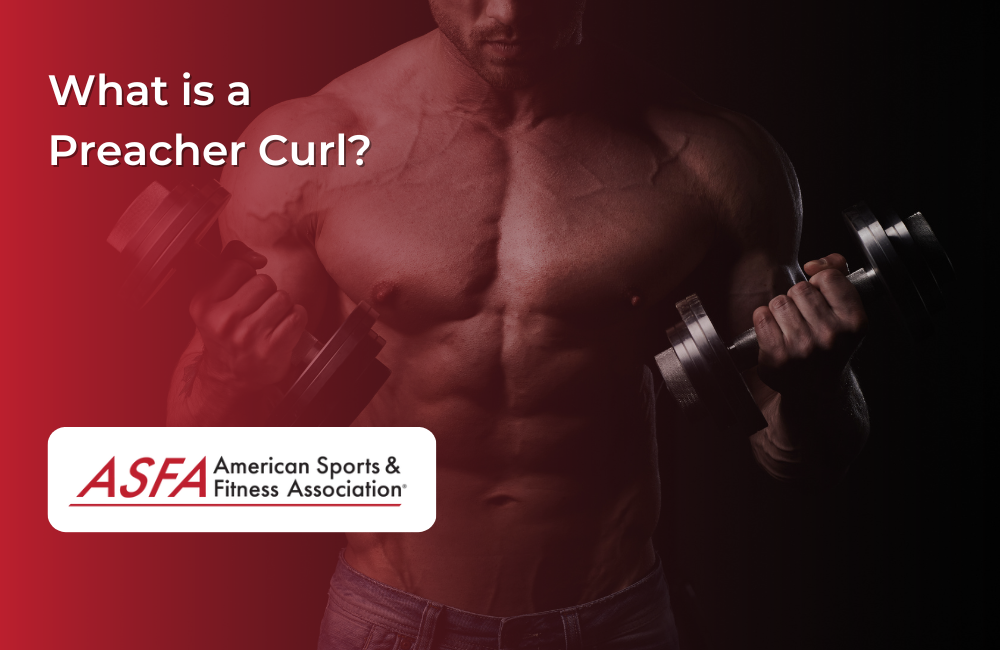 What is a Preacher Curl? | ASFA Fitness